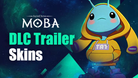 𝐀𝐮𝐭𝐨𝐂𝐡𝐞𝐬𝐬 𝐌𝐨𝐛𝐚 DLC Trailer Skins - AutoChess Moba - TapTap
