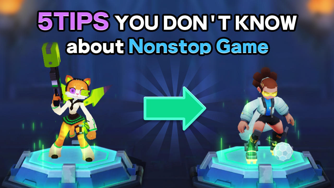 5TIPS YOU DON'T KNOW about Nonstop Game - Nonstop Game - TapTap