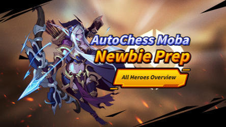 ACM Newbie Prep - All Heroes Overview - AutoChess Moba - TapTap