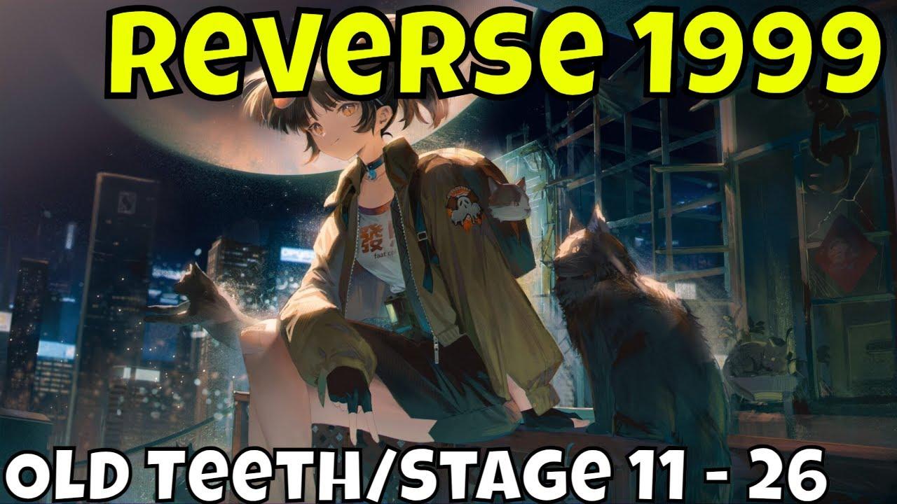 Reverse 1999 - Old Teeth/Stage 11 to 26/Super Fun Actually - Reverse: 1999 - TapTap