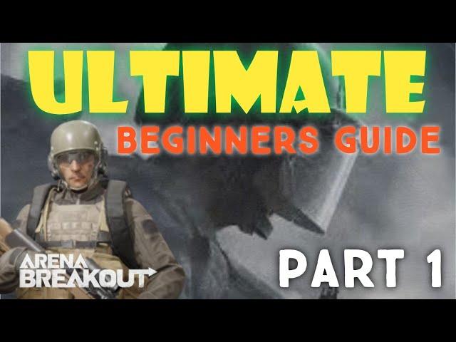ULTIMATE Beginner's Guide The Basics - Arena Breakout - Arena Breakout ...