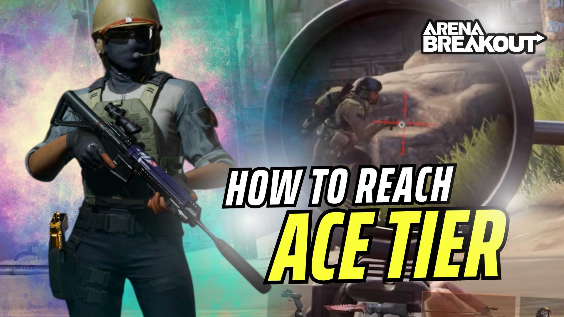 How To Reach ACE As A Casual Player - Arena Breakout Tips-Arena ...