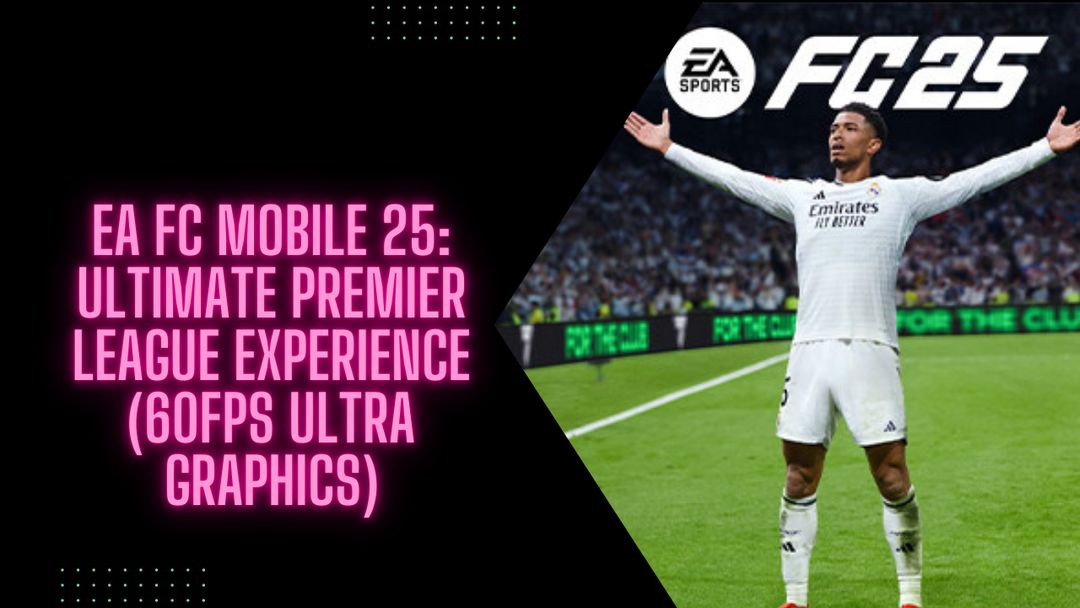EA FC MOBILE 25 PREMIER LEAGUE ( 60FPS ULTRA GRAPHICS ) - EA SPORTS FC ...